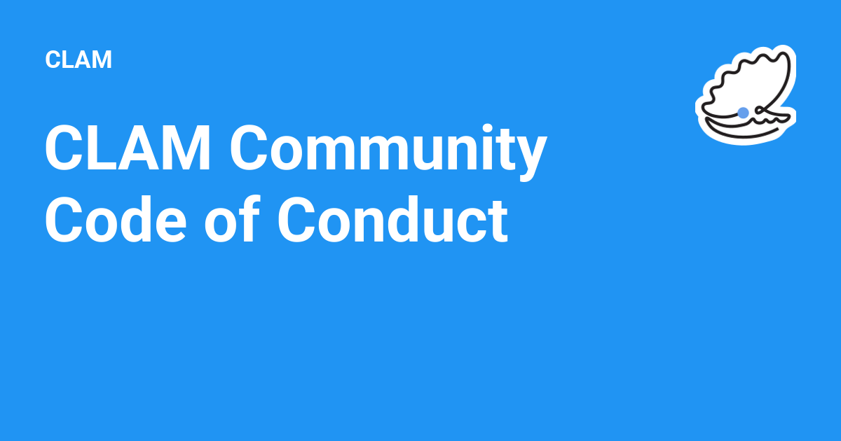 CLAM Community Code of Conduct - CLAM